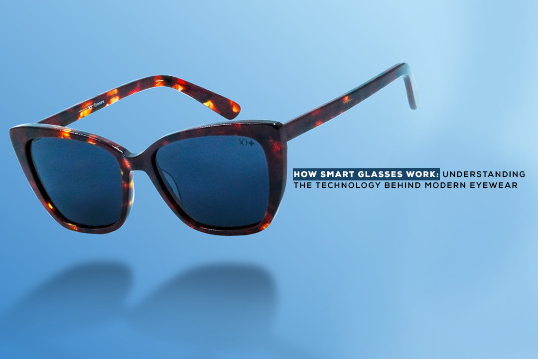 How Smart Glasses Work | Technology Behind Modern Eyewear – VO Eyecare